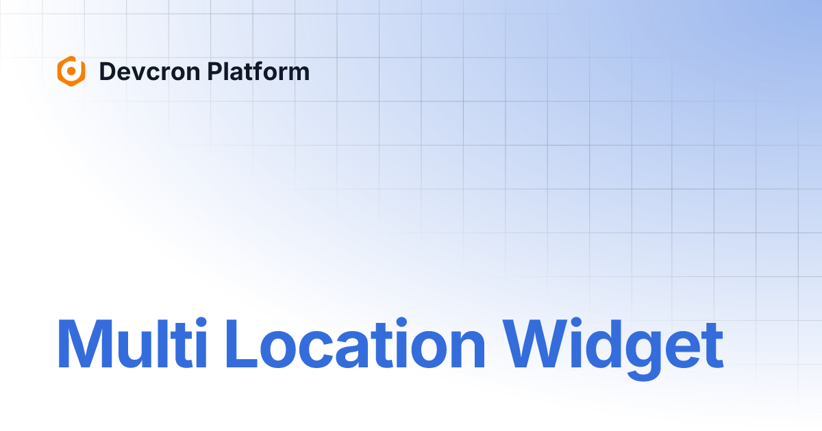 Multi Location Widget | Devcron Platform