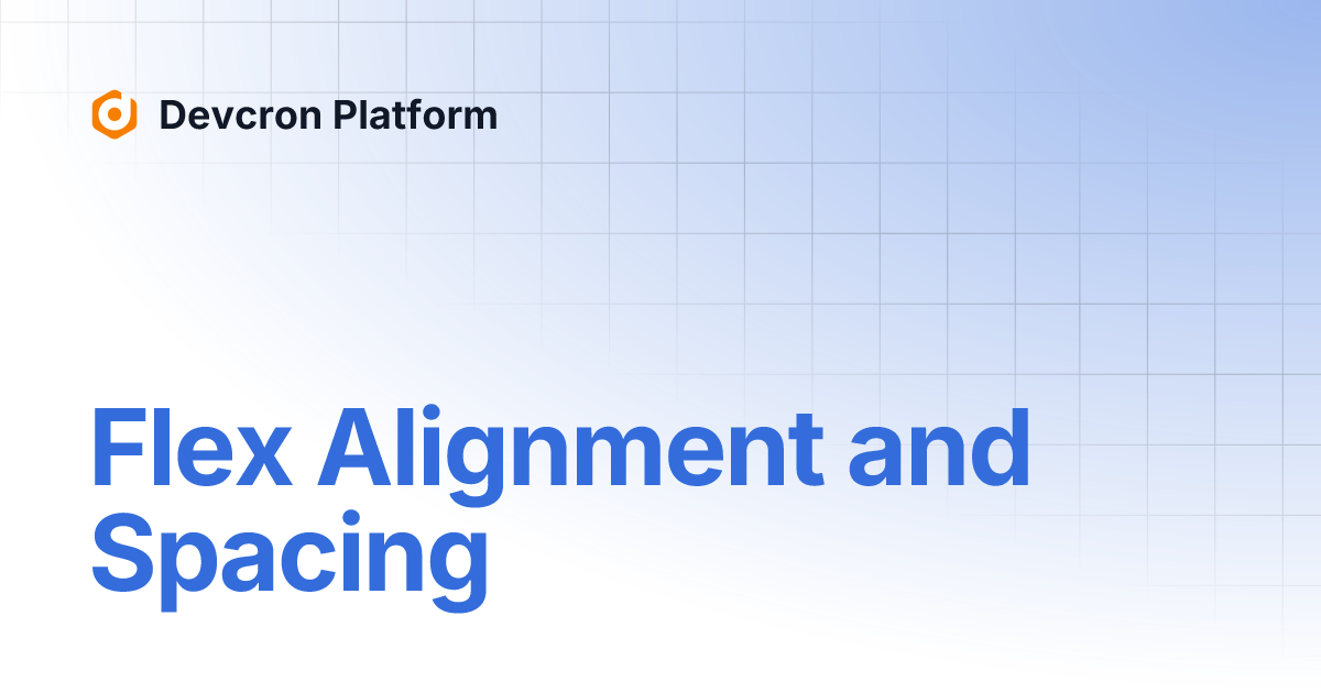 Flex Alignment and Spacing | Devcron Platform