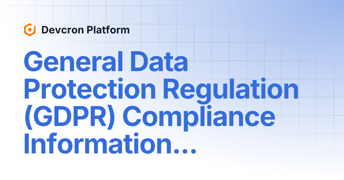 General Data Protection Regulation (GDPR) Compliance Information and Resources | Devcron Platform