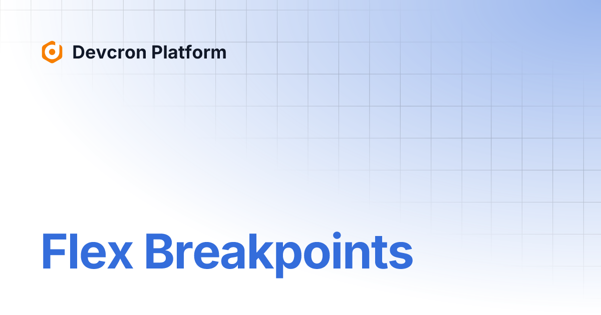 Flex Breakpoints | Devcron Platform