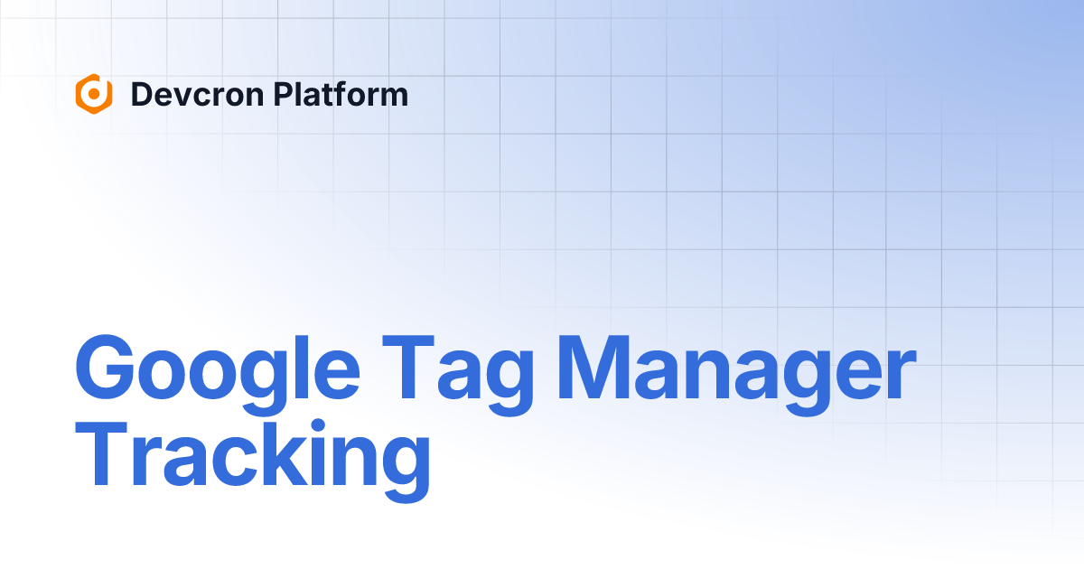 Google Tag Manager Tracking | Devcron Platform